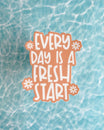 Every Day Is A Fresh Start Sticker – Created By Christine