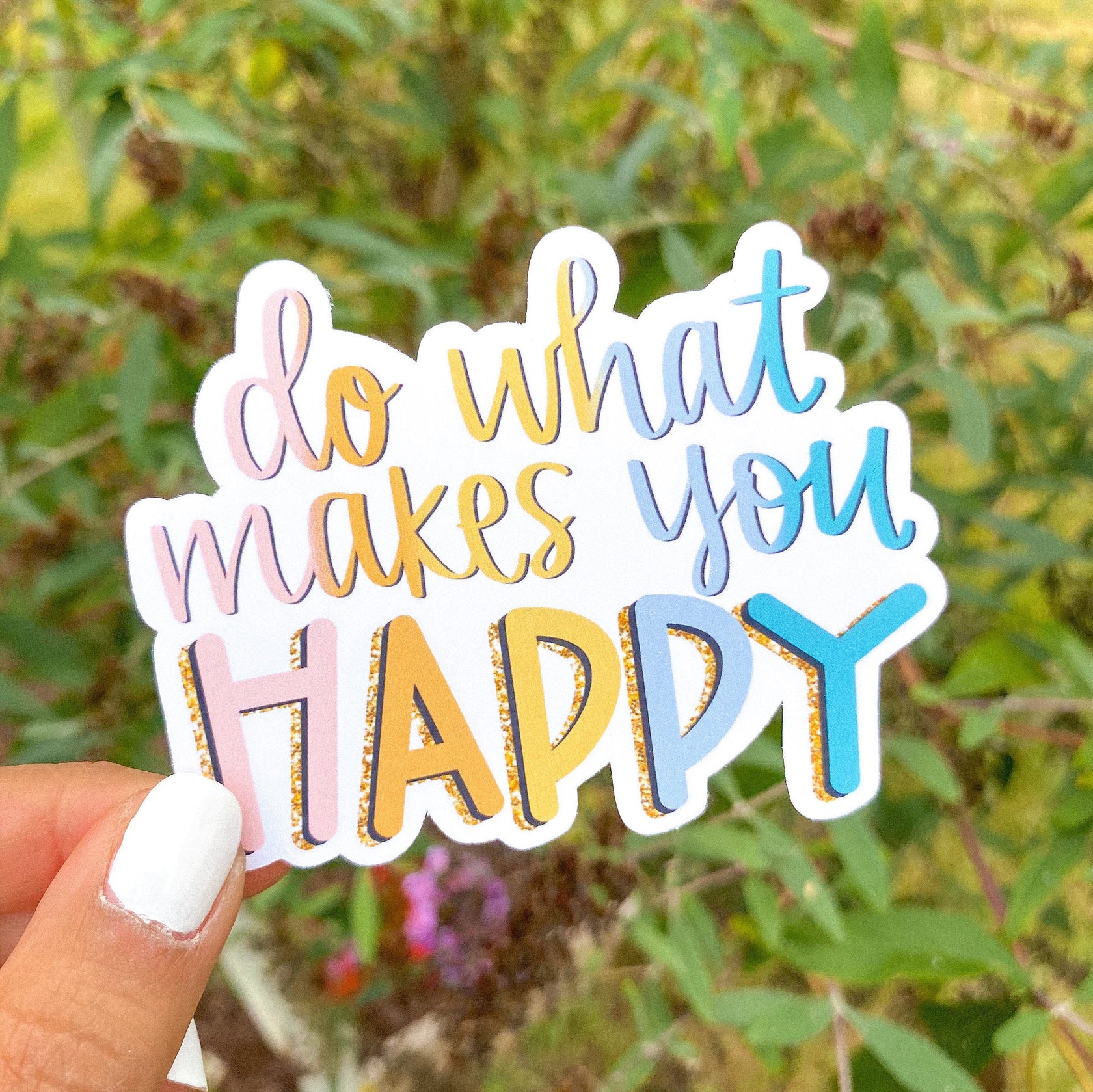 Do What Makes You Happy Sticker – Created By Christine