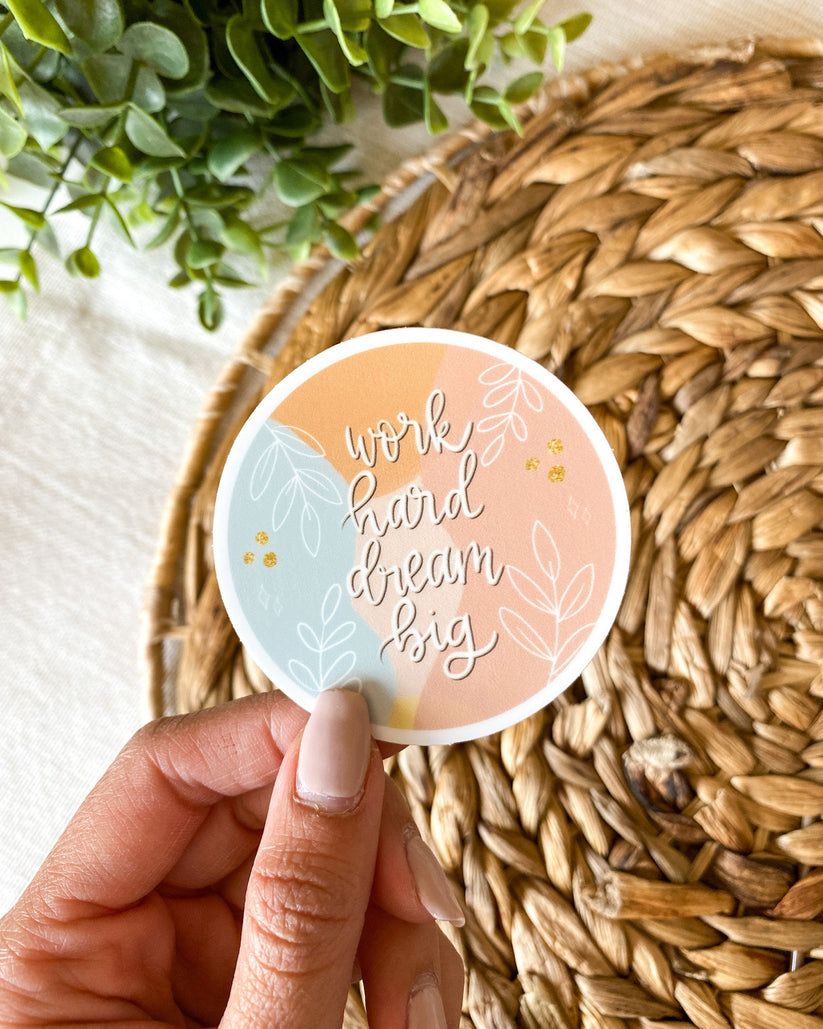 Work Hard Dream Big Sticker – Created By Christine